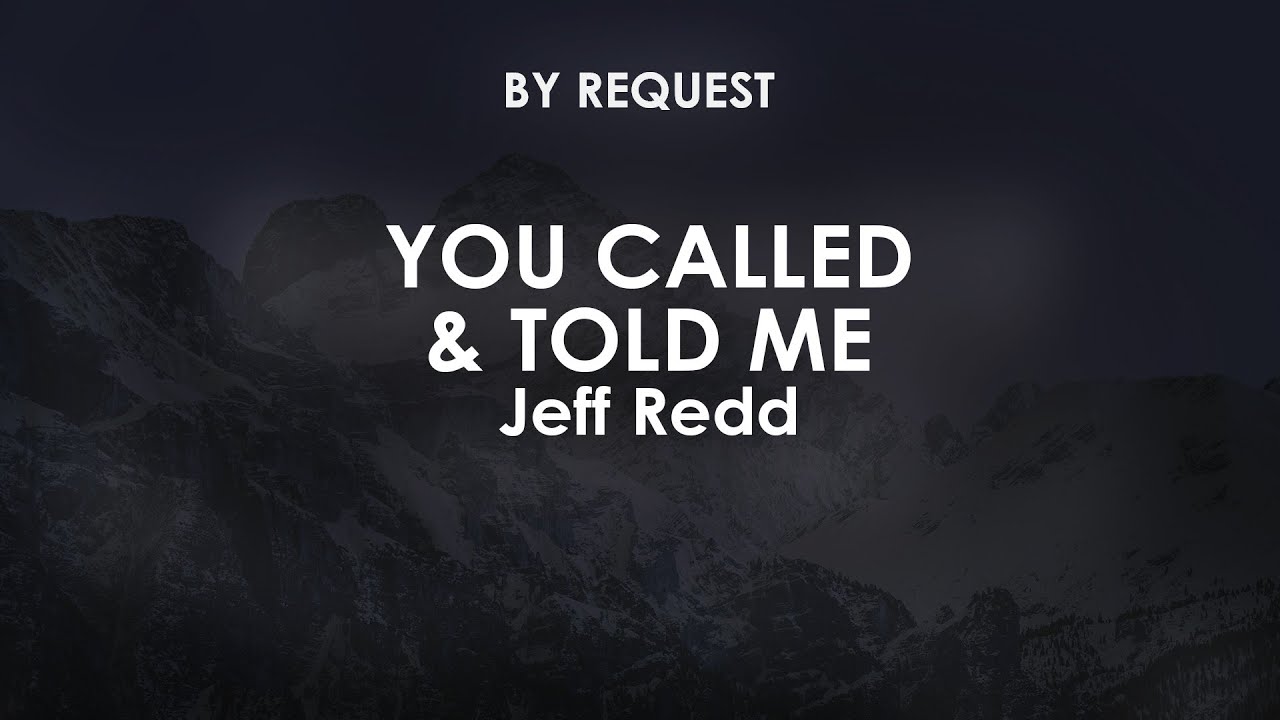 You Called & Told Me (Radio Version) | Jeff Redd - YouTube