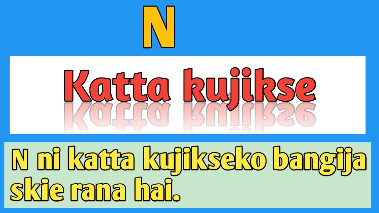 N ni katta kujikse|| N ni katta kujikseko bangija skie rana hai - YouTube