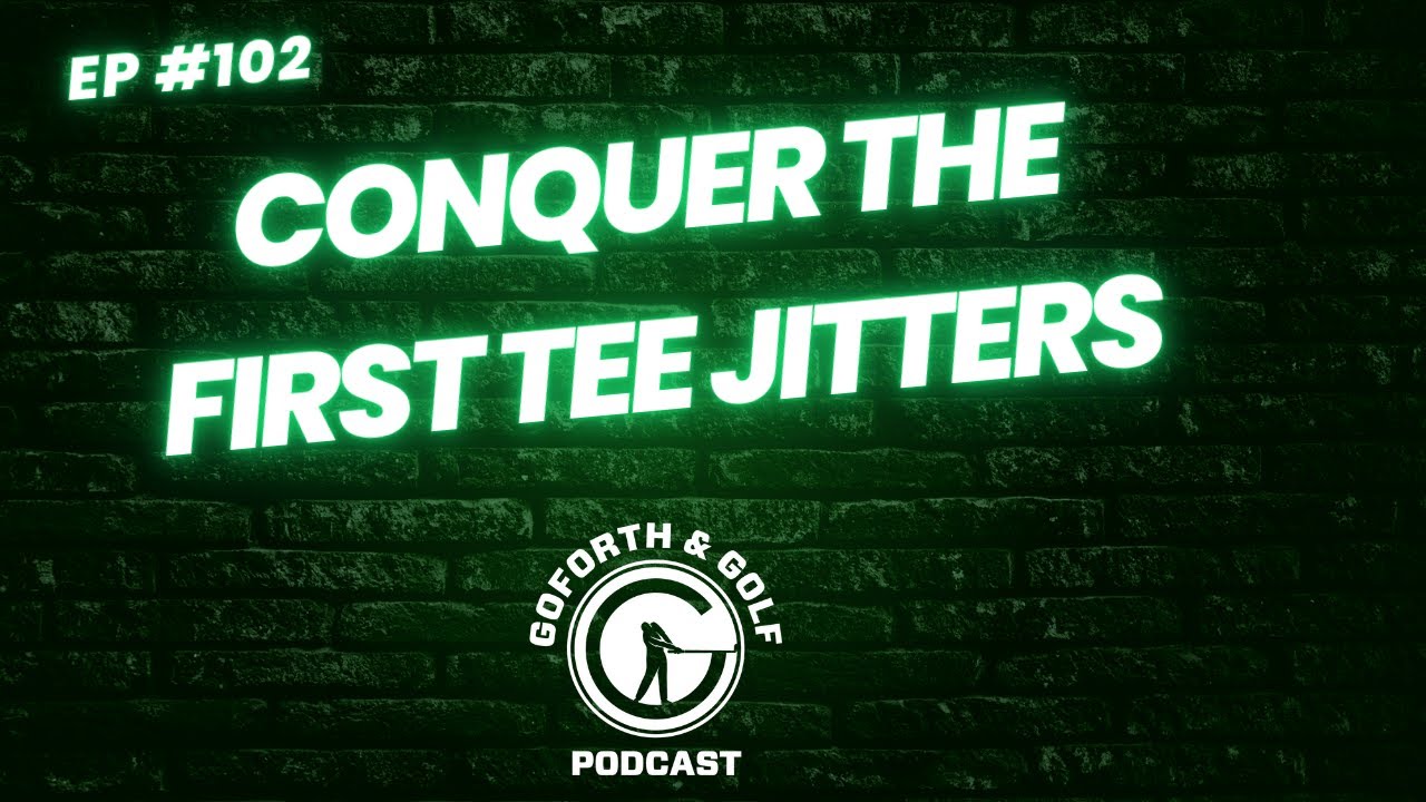 Conquer the First Tee Jitters /Episode 102 - YouTube