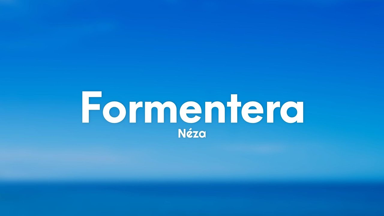 Néza - Formentera (Testo/Lyrics) - YouTube