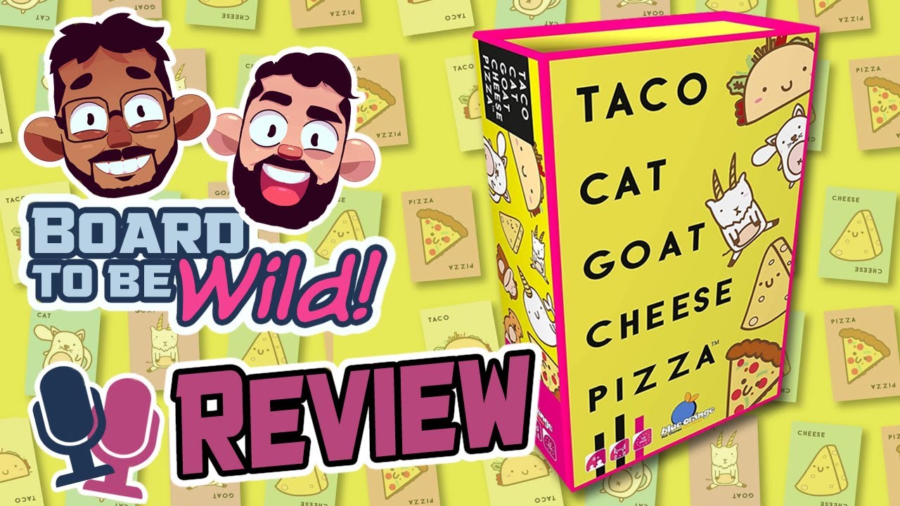 Board to be Wild Reviews Taco Cat Goat Cheese Pizza! A party game for ...