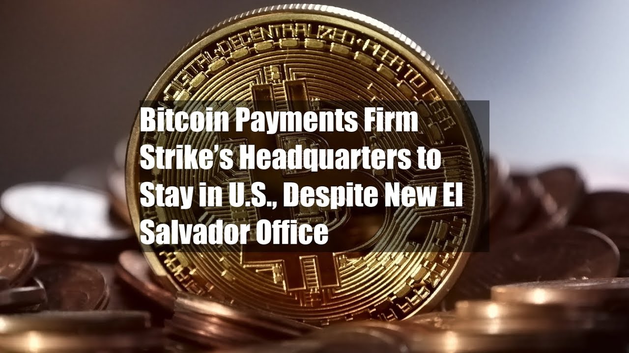 Bitcoin Payments Firm Strike’s Headquarters to Stay in U.S., Despite ...