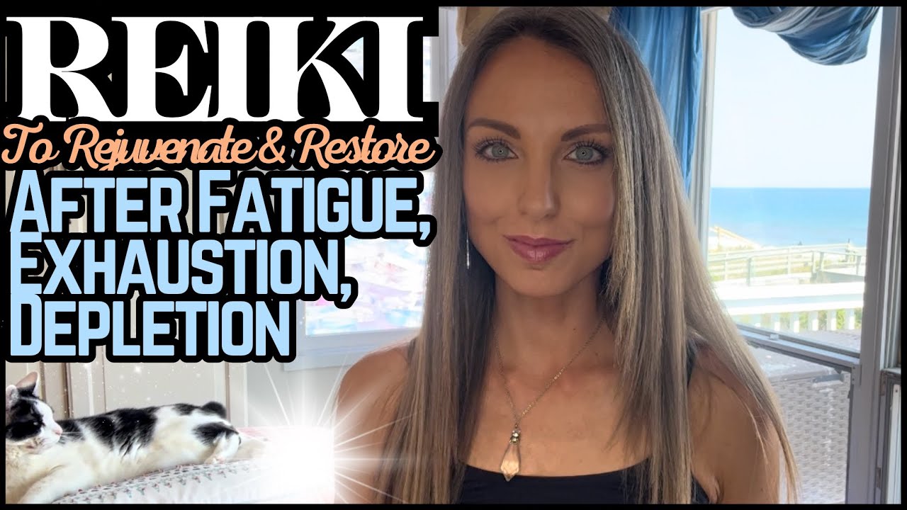 Reiki To Rejuvenate & Restore Yourself After Fatigue, Depletion ...