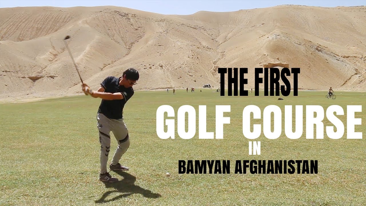 The First Golf Course In Bamyan Afghanistan - YouTube
