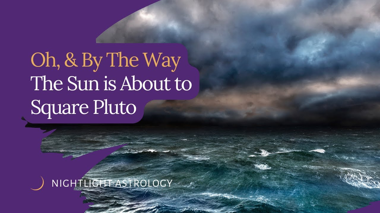 Oh, and By The Way, The Sun is About to Square Pluto - YouTube