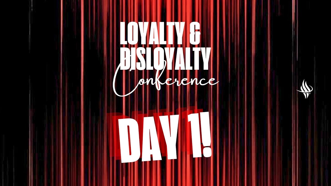 Loyalty And Disloyalty Day 1 - YouTube