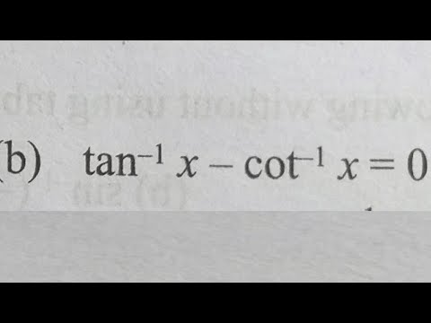 (b) arctan(x) - arccot(x) = 0 class 12 math trigonometric model ...