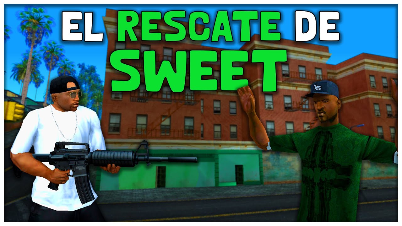 EL RESCATE de SWEET - GTA San Andreas Loquendo - YouTube
