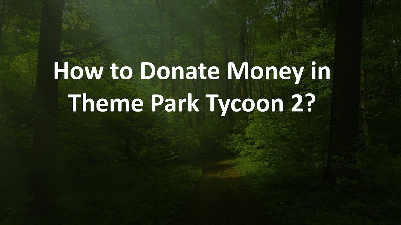 How to Donate Money in Theme Park Tycoon 2? - YouTube