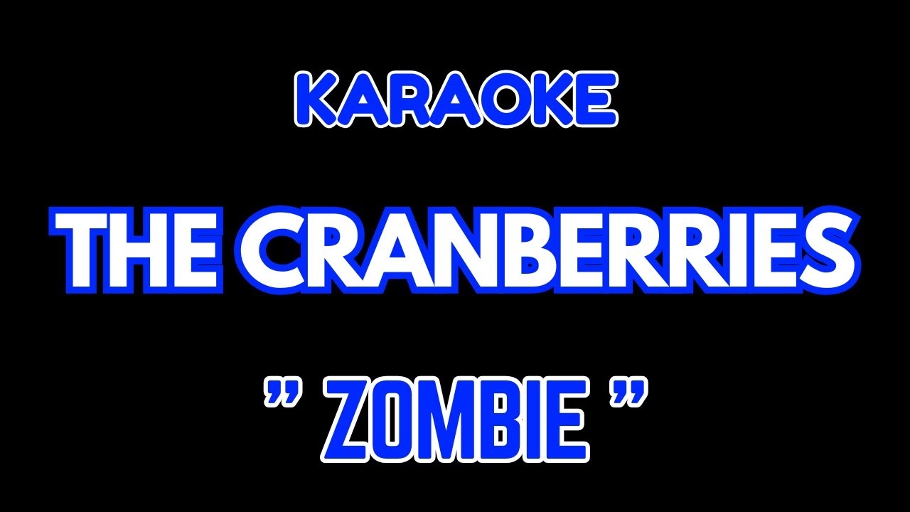 THE CRANBERRIES - ZOMBIE MUSIC KARAOKE #karaoke #zombi - YouTube