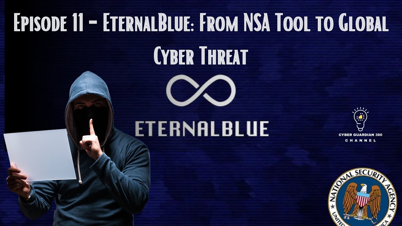 Episode 11 - EternalBlue: From NSA Tool to Global Cyber Threat - YouTube