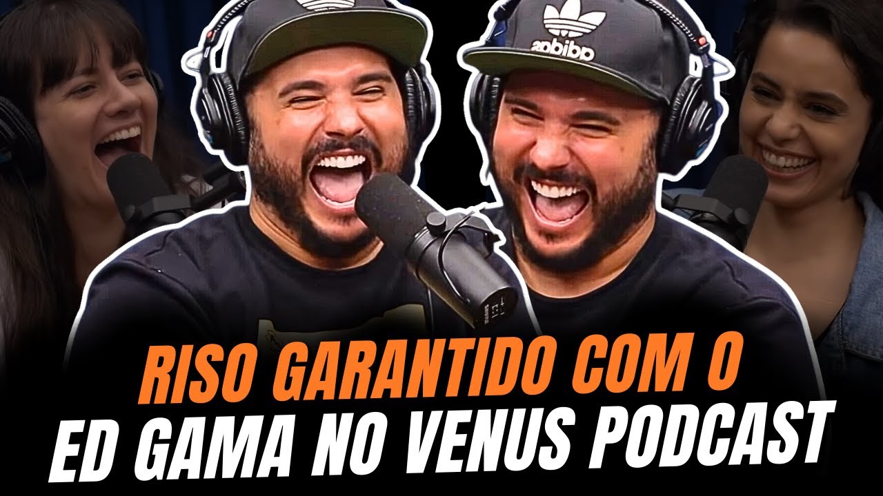 MELHORES MOMENTOS de Ed Gama no Venus Podcast - YouTube