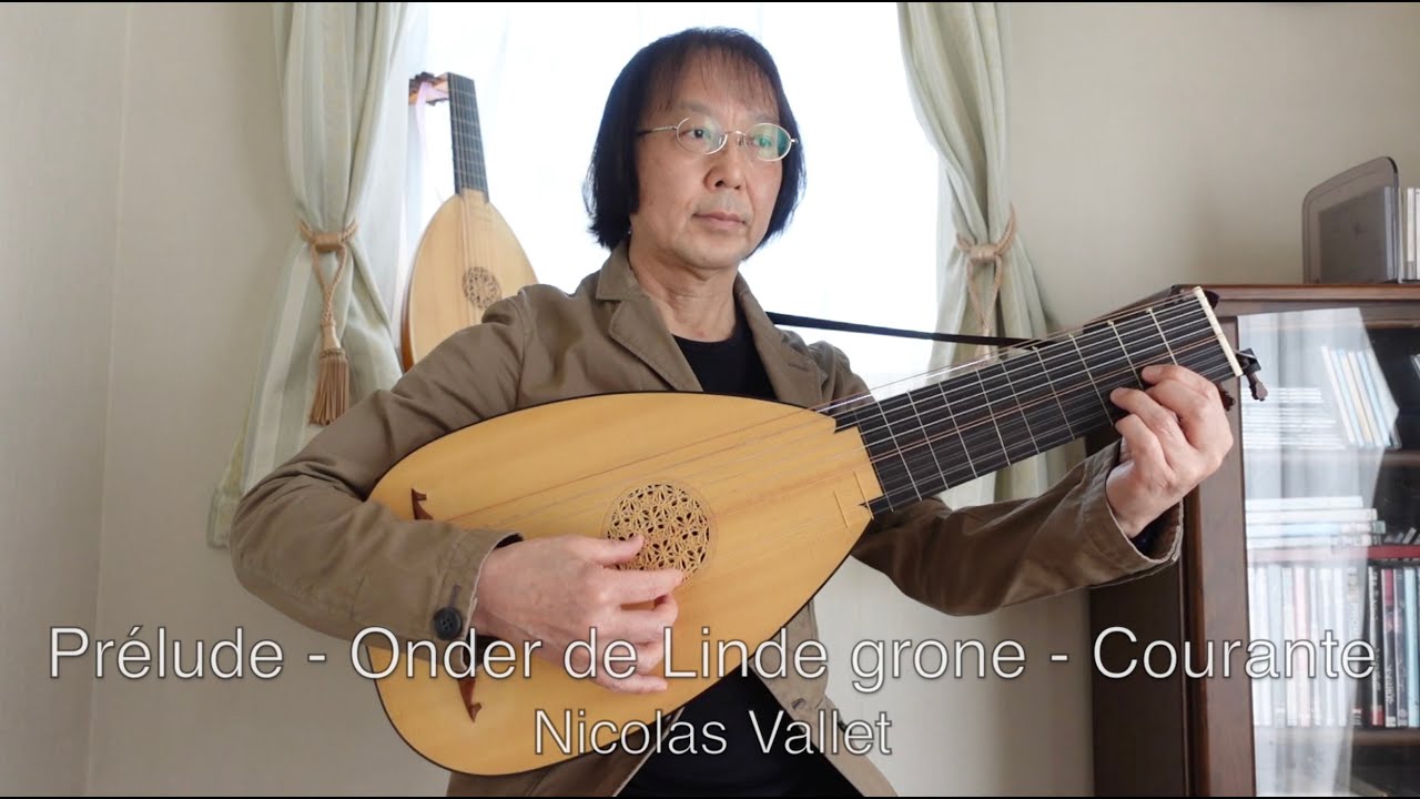 Prélude - Onder de linde groene - Courante (Nicolas Vallet) “Lute リュート ...