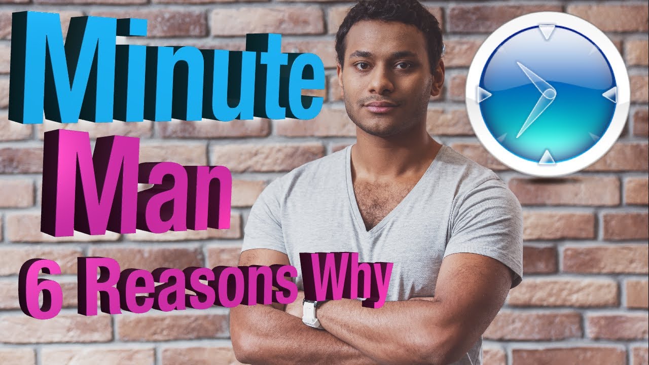 6 Reasons Why You’re a 1 Minute Man - YouTube