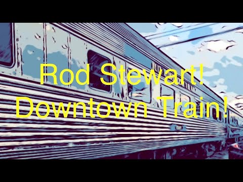 Downtown Train!! Rod Stewart! - YouTube