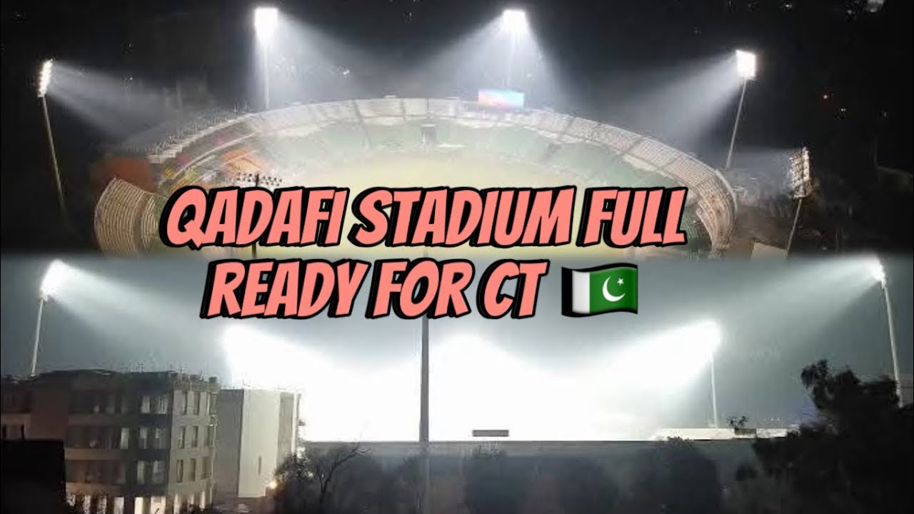 Qadafi Stadium fully ready for champions trophy 2025 - YouTube