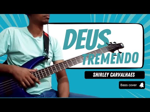 Shirley Carvalhaes- Deus tremendo // Bass cover ...