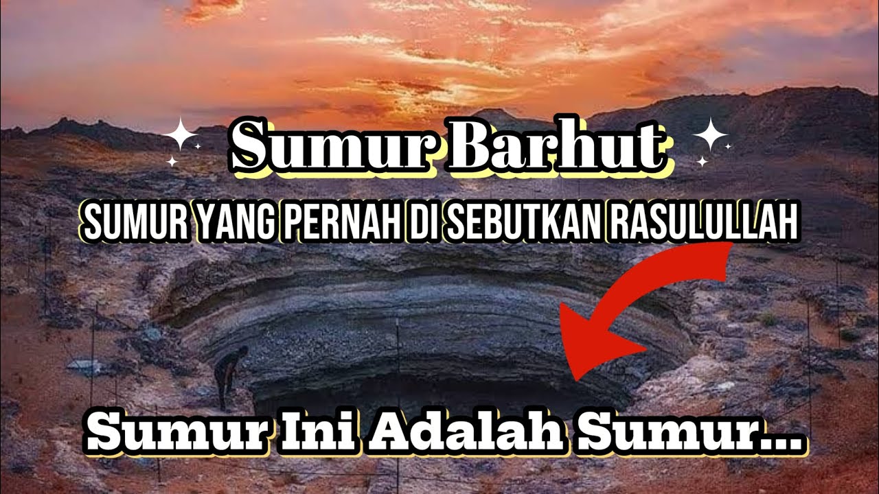 SUMUR BARHUT, Sumur Neraka Yang Di Sebutkan Rasulullah - YouTube