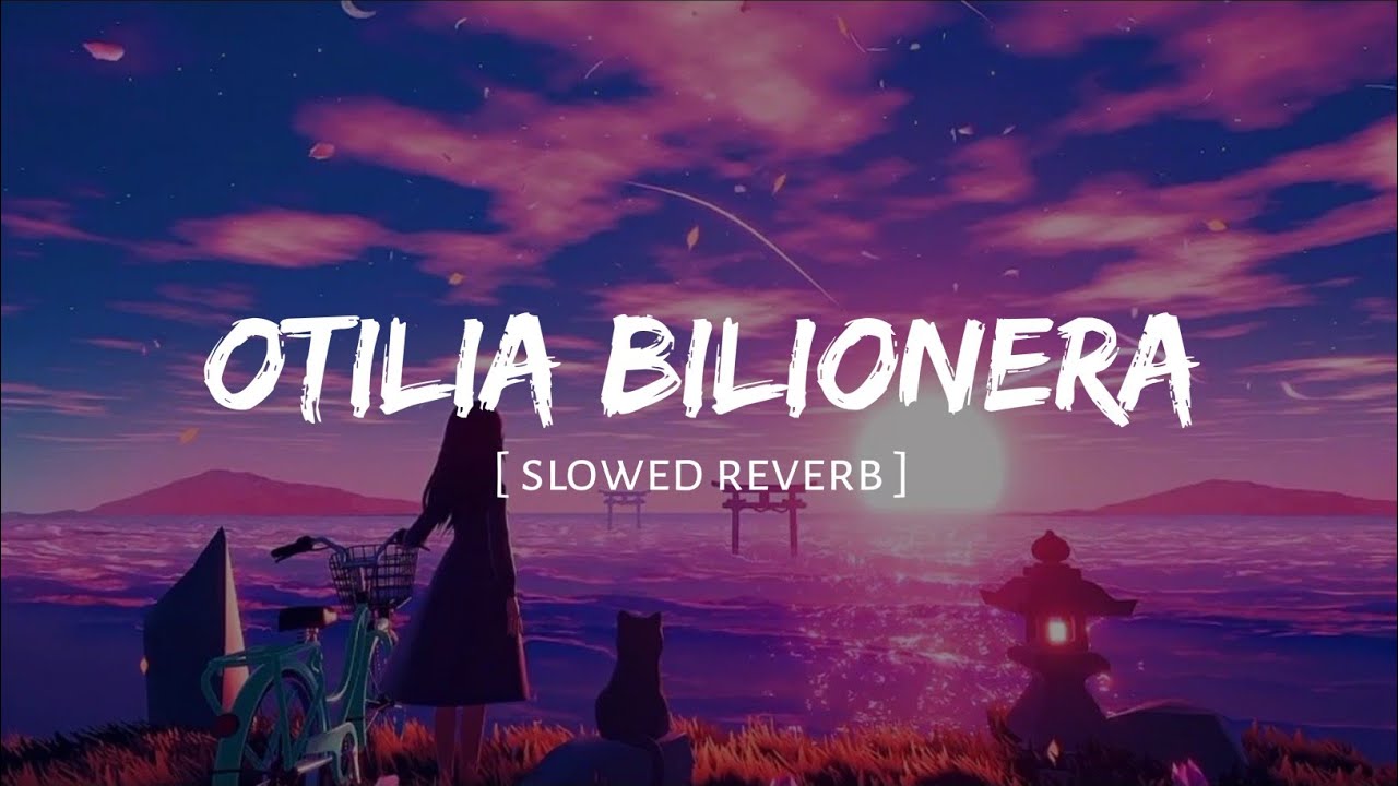Otilia bilionera ( Slowed+reverb )#shwords - YouTube Music