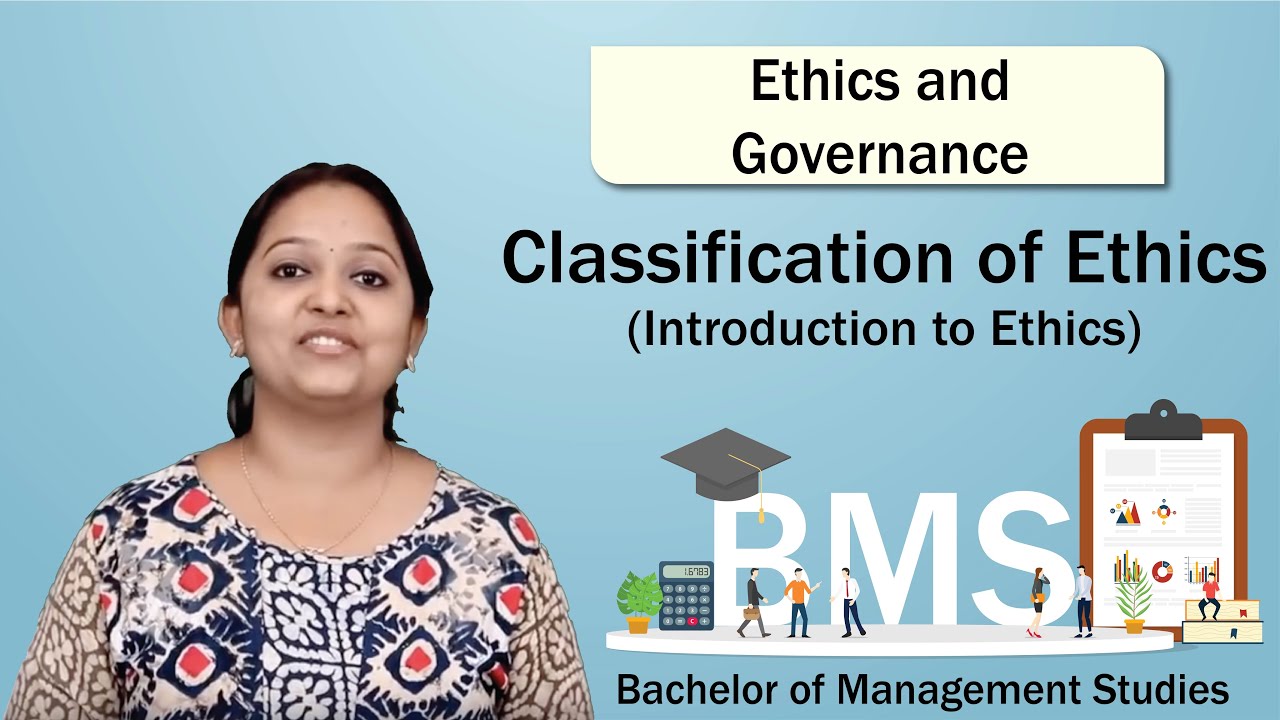 Classification of Ethics - Introduction to Ethics - Ethics and ...