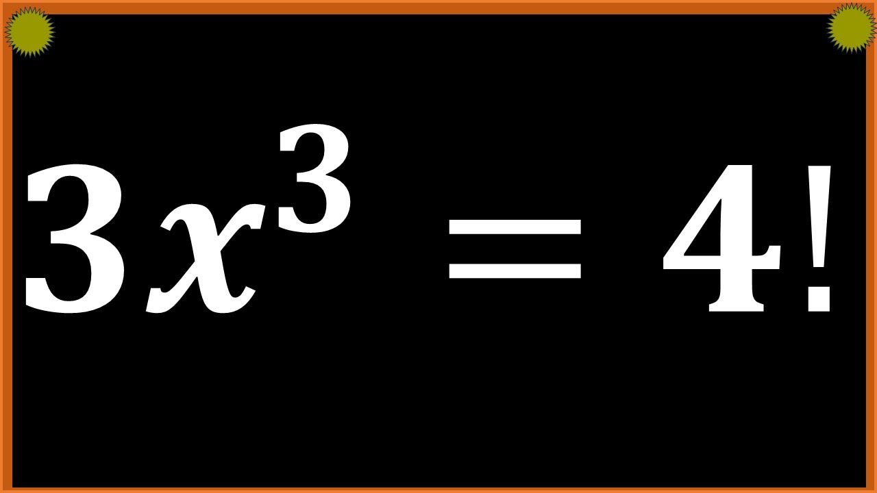 Solve 3x^3 = 4! , | A very nice AlGEBRA - YouTube