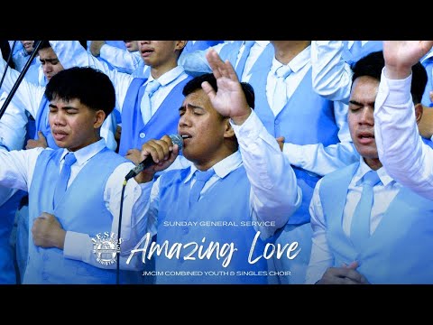 Amazing Love | JMCIM Central | Combined Youth and Singles Choir |Sunday General Service