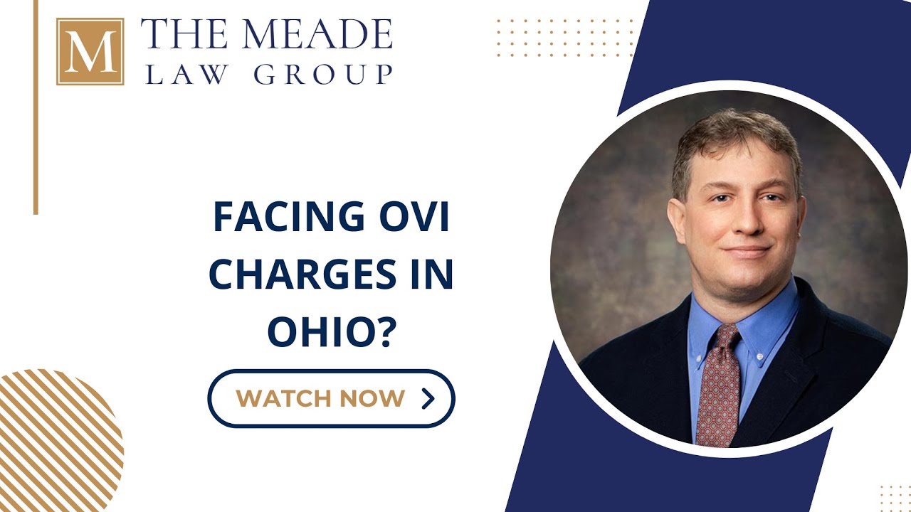 Facing OVI charges in Ohio? Attorney Darren Meade explains how he ...