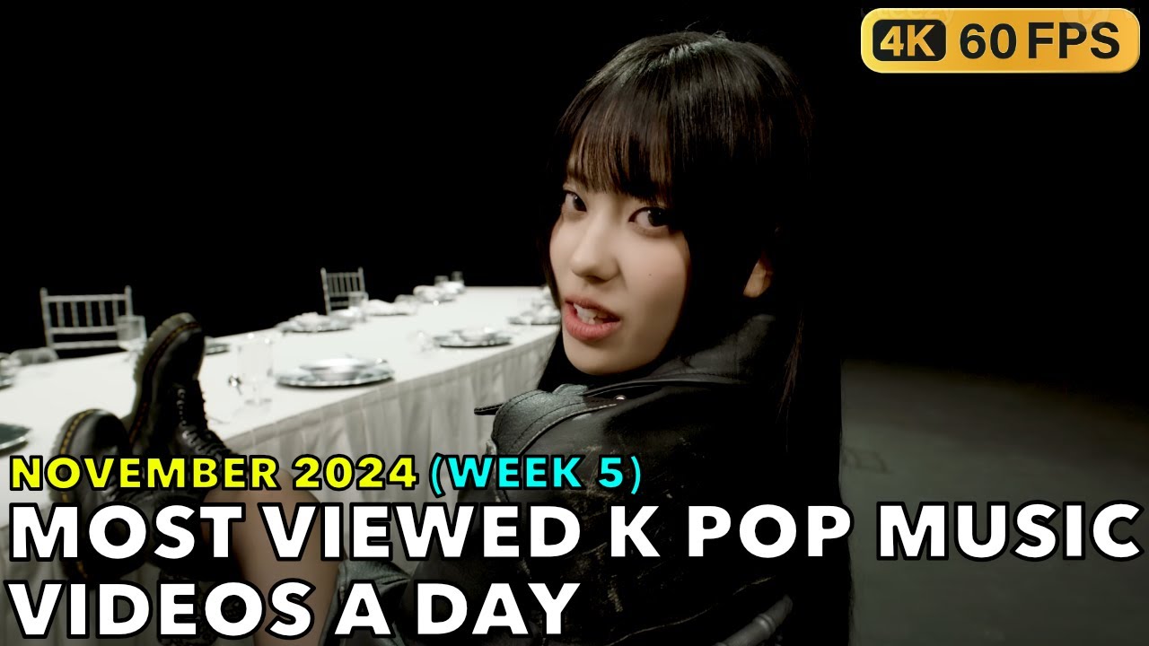 [TOP 100] MOST VIEWED K POP MUSIC VIDEOS A DAY (NOVEMBER 2024 - WEEK 5 ...