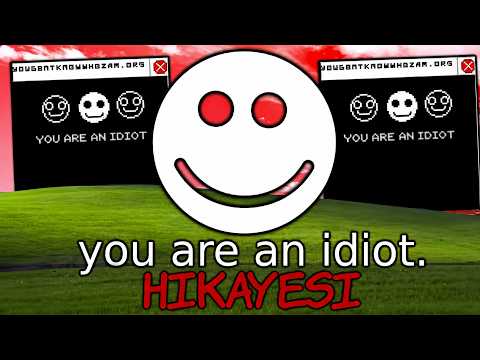 İnternetin En RAHATSIZ Edici Virüsü! | You Are An Idiot - (Gerçek Hikayesi)