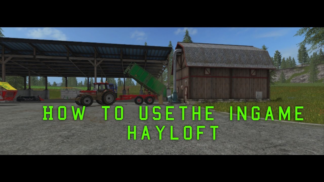 How to use the HAY LOFT in Farming simulator 17 - YouTube