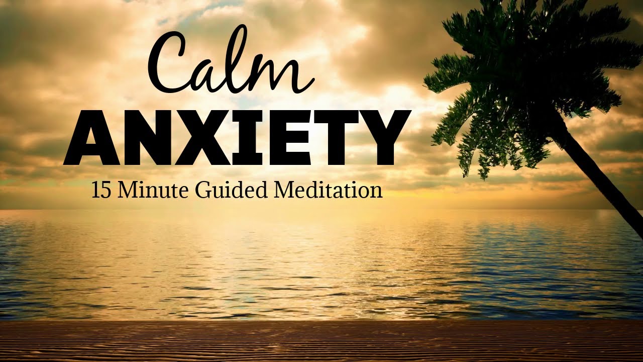 15 minute guided mindfulness meditation to calm anxiety - YouTube