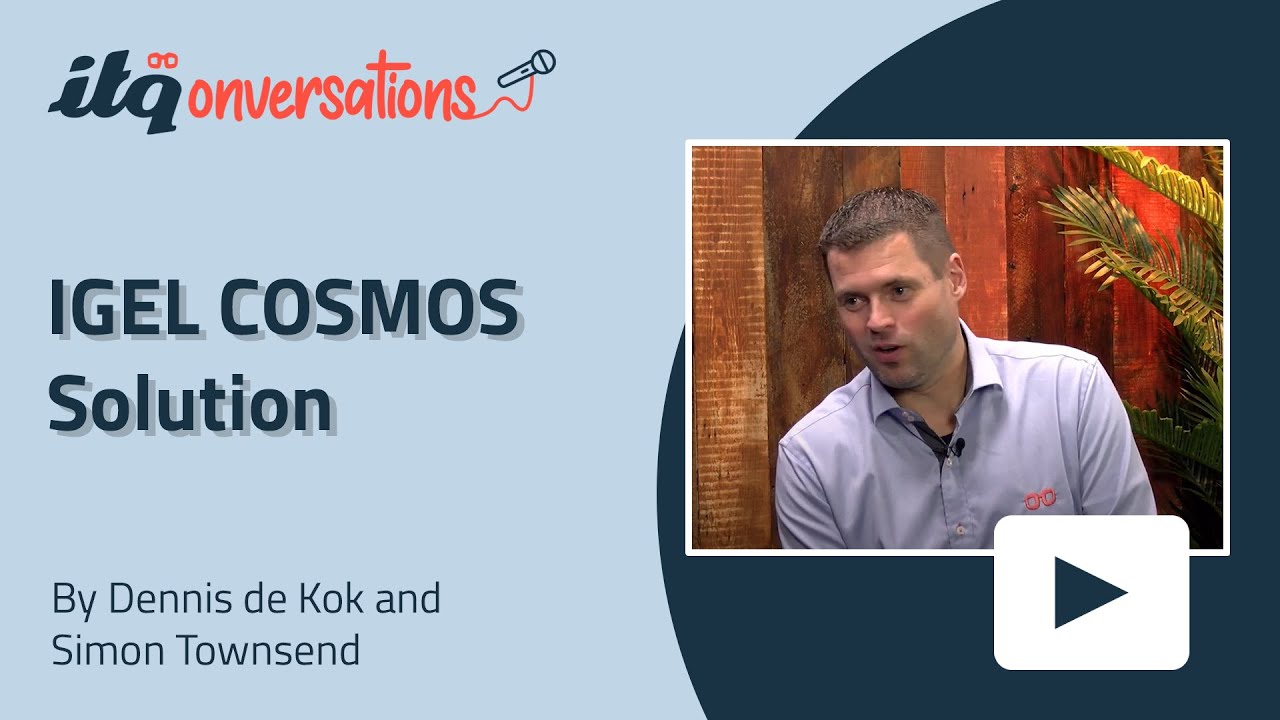IGEL COSMOS Solution | ITQonversations - YouTube