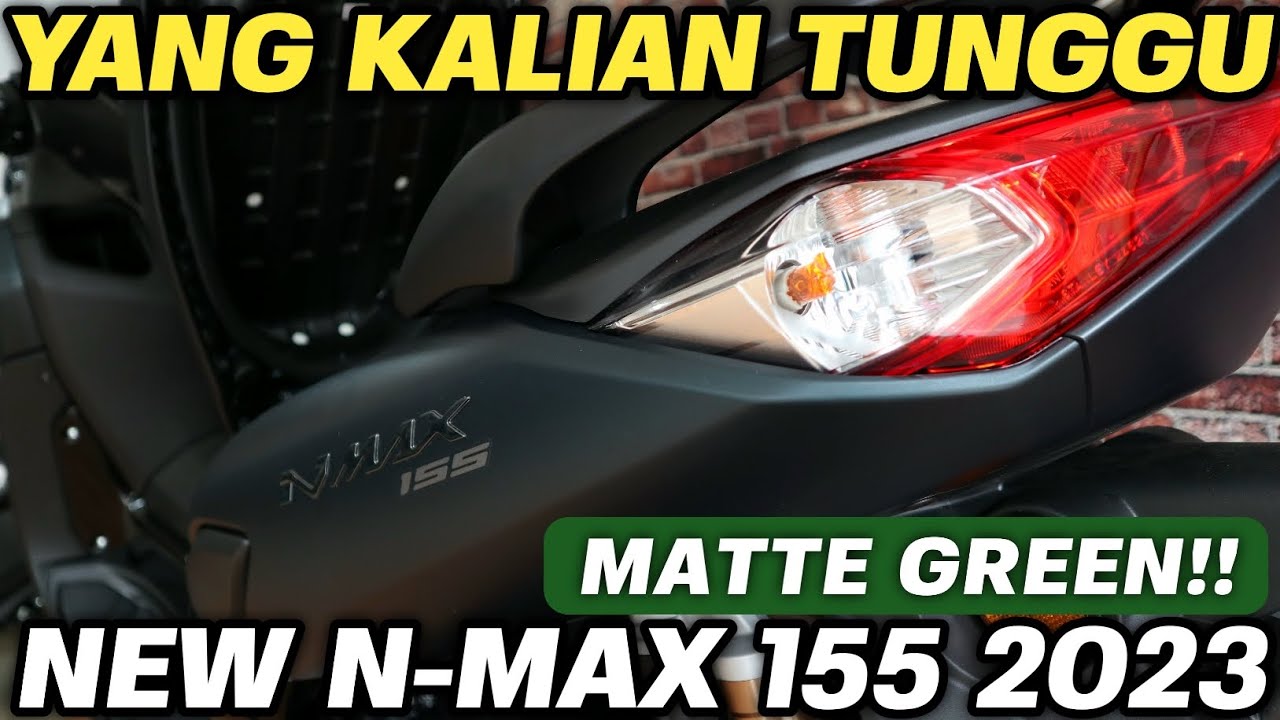 YANG KALIAN TUNGGU‼️YAMAHA NMAX 155 CONNECTED 2023 MATTE GREEN - YouTube