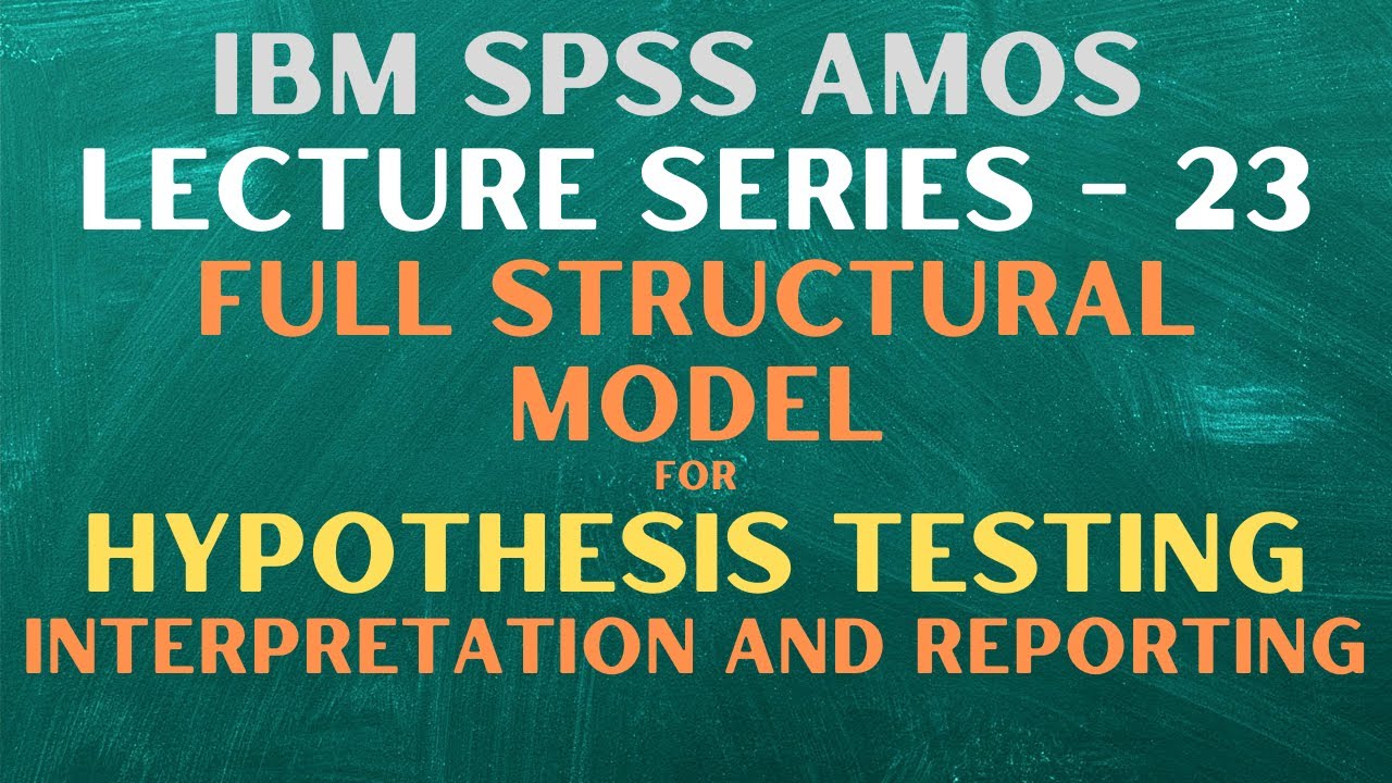 23 SPSS AMOS Full Structural Model Analyzing Interpreting And 23-spss-amos-full-structural-model-analyzing-interpreting-and
