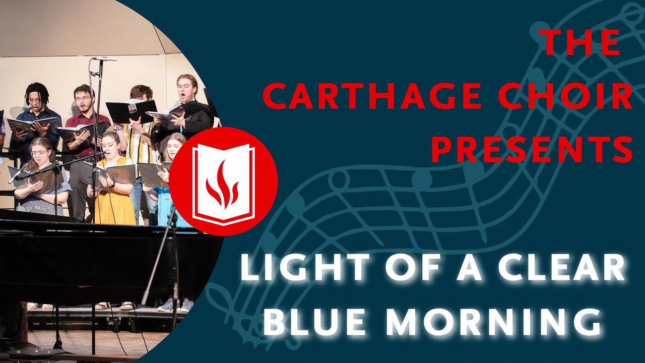 Light of a Clear Blue Morning - The Carthage Choir - YouTube