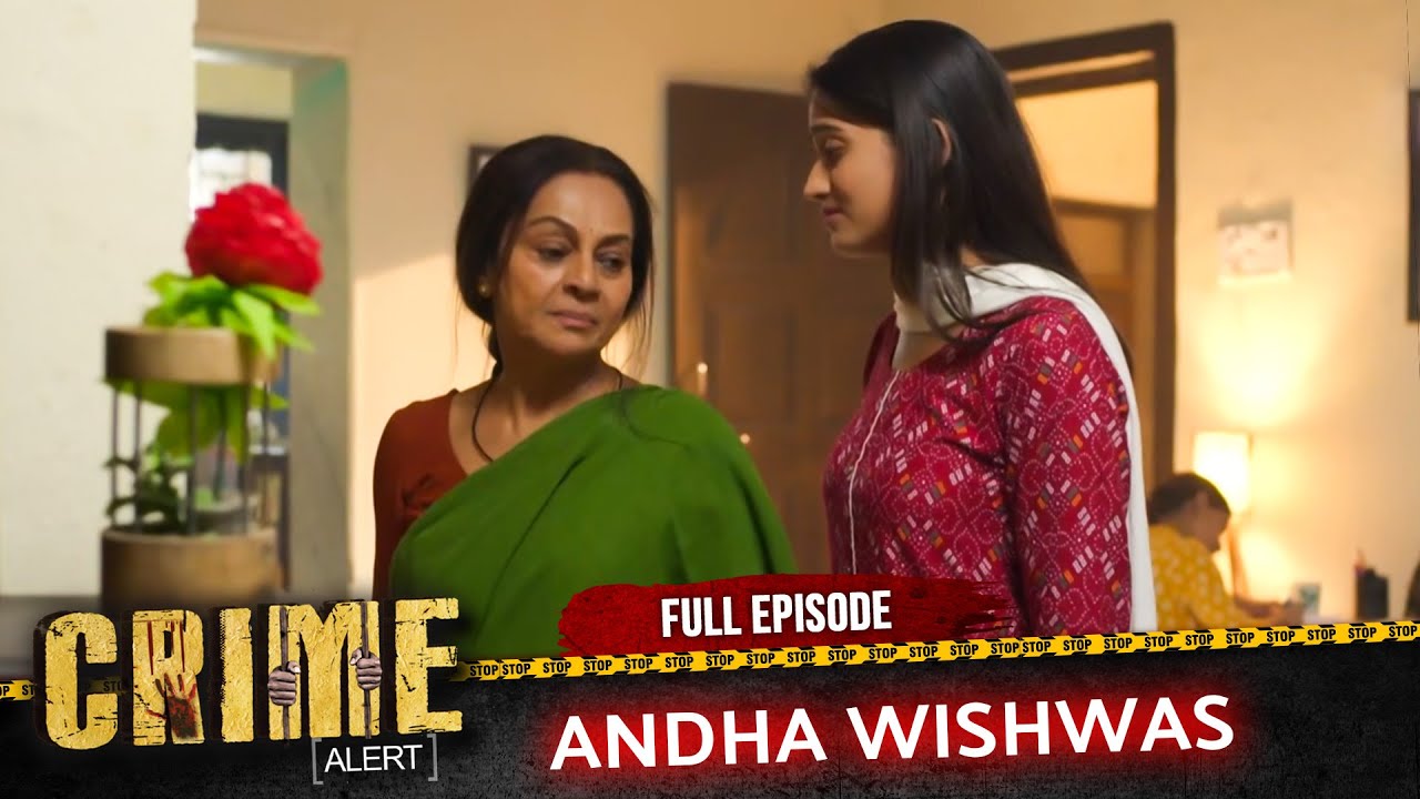 Crime Alert | New Episode | ANDHA WISHWAS | Hindi Crime Show # ...