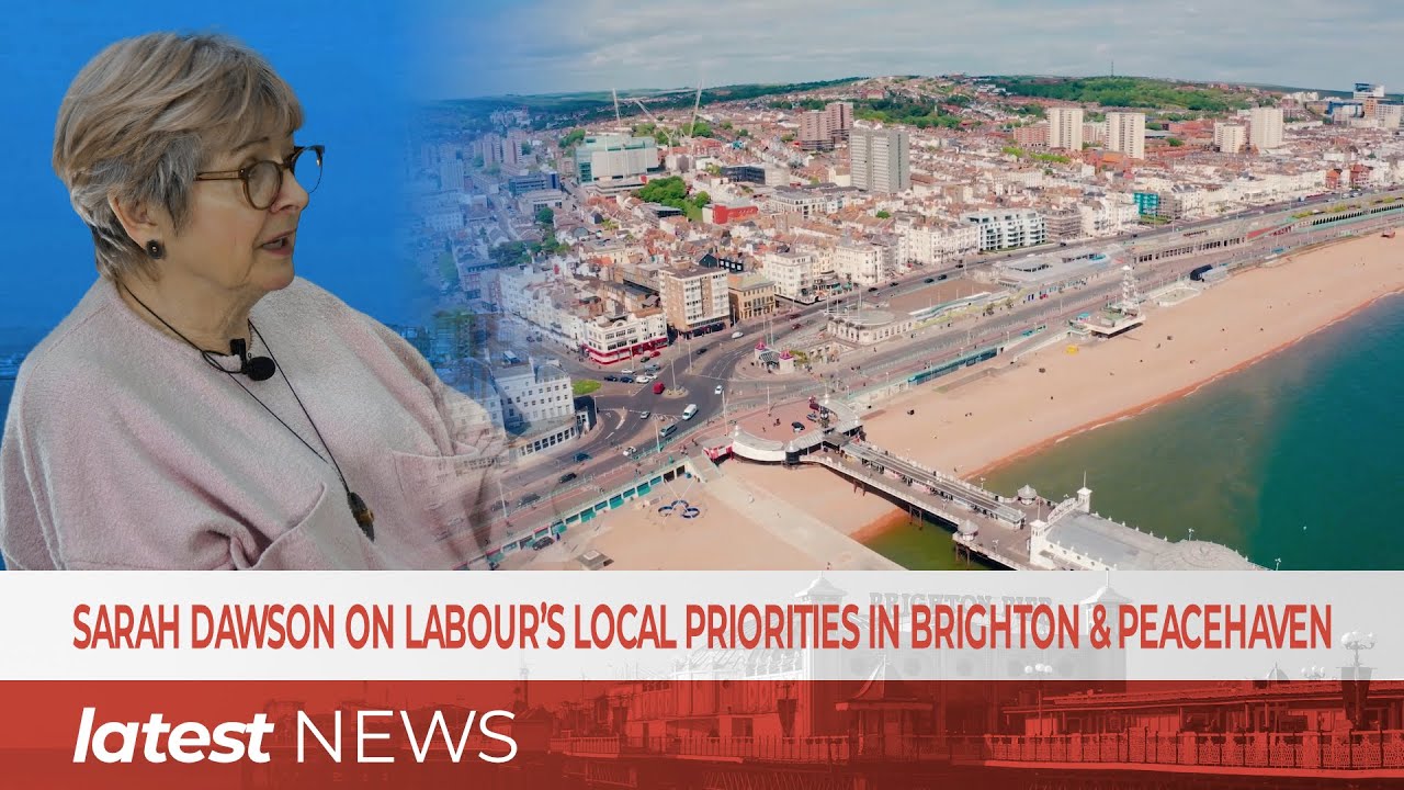 Sarah Dawson on Labour’s Local Priorities in Brighton & Peacehaven ...