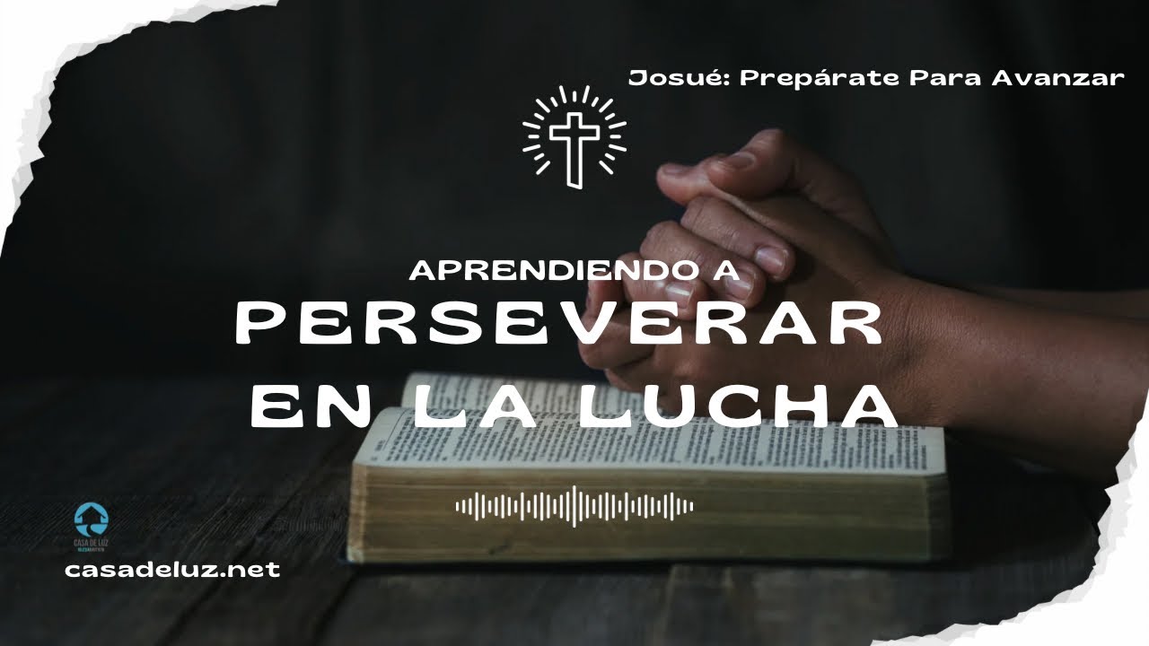 Aprendiendo a Perseverar en la Lucha | Josué 10 | Enero 19, 2025 - YouTube