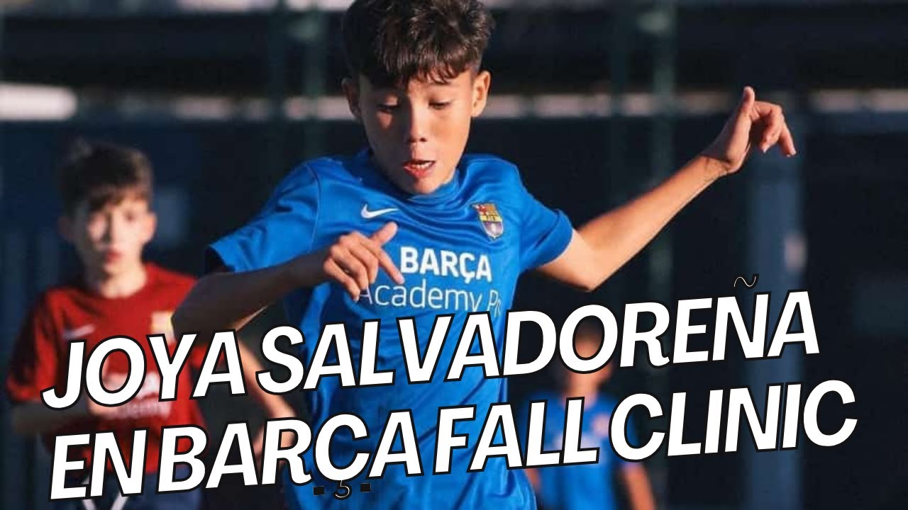 🔴🔵 JOYA de El Salvador en BARÇA FALL Clinic: Thiago Rivas Van Dort | El ...