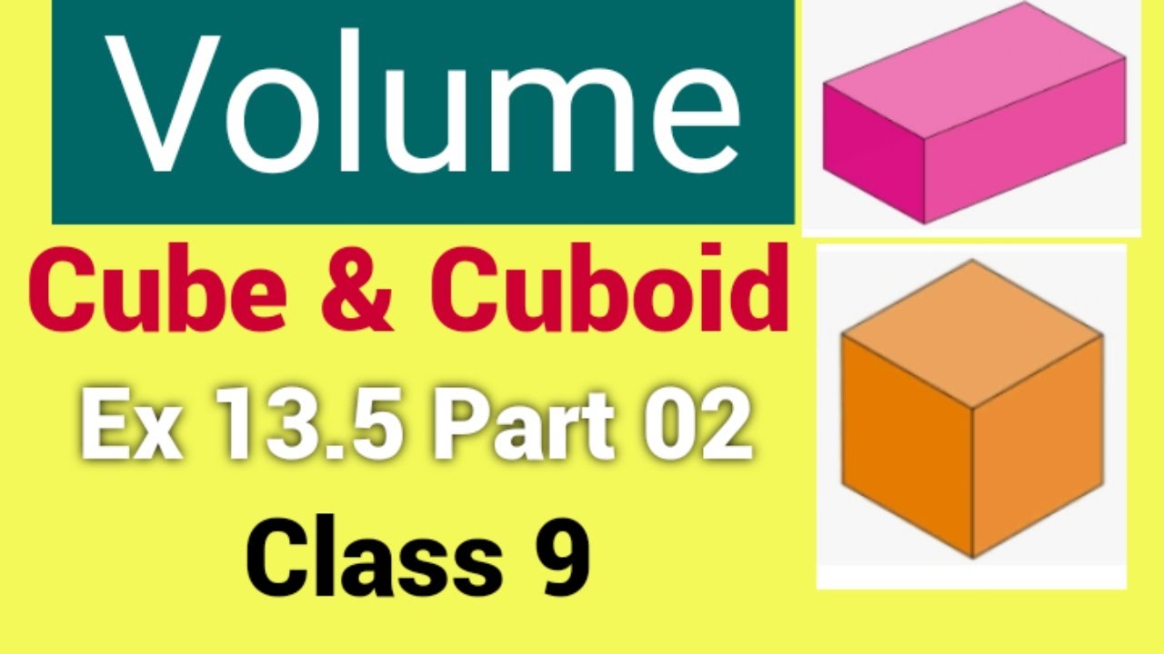 Volume of Cube n Cuboid || Class 9 Ex 13.5 Part 02 || NCERT || Gyanm ...