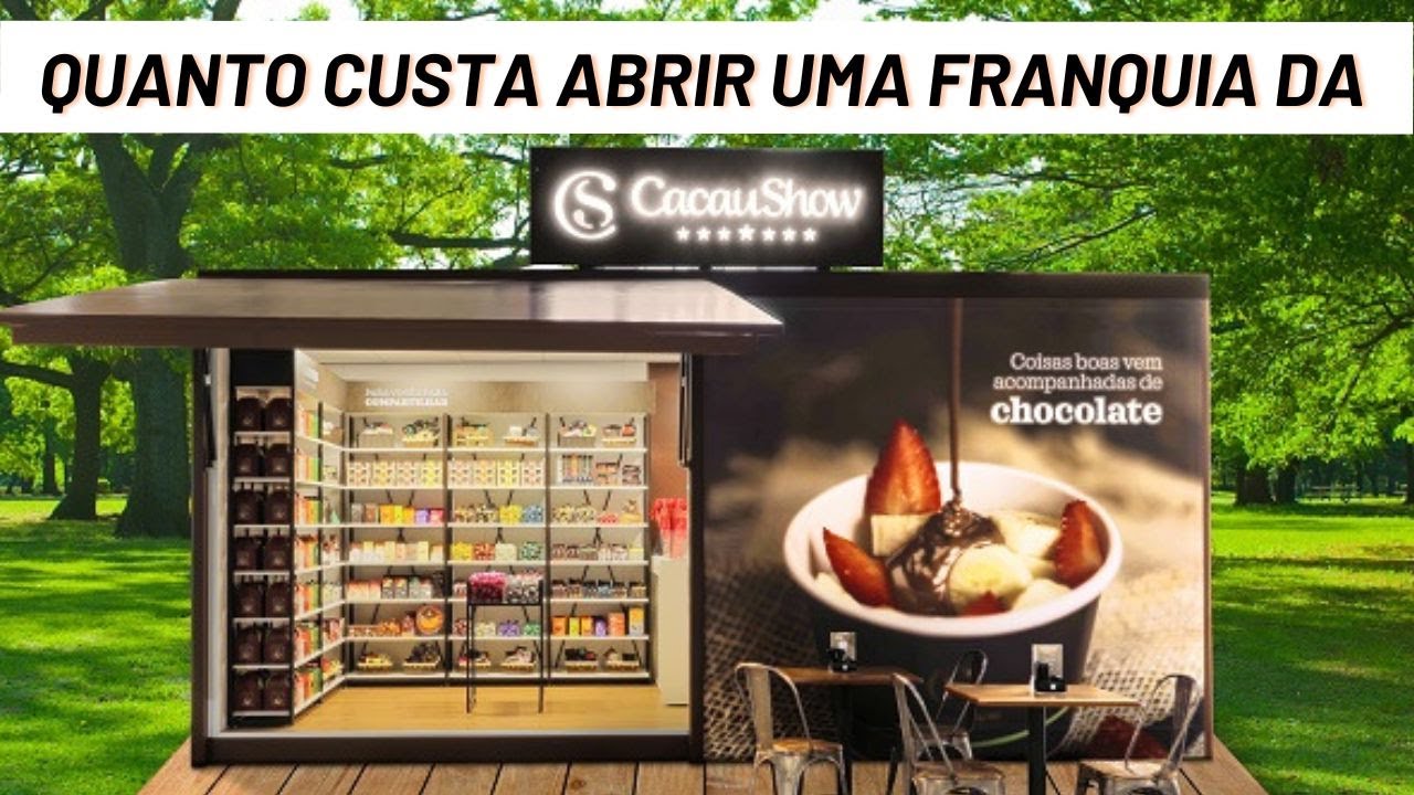 Quanto Custa para Abrir Franquia da Cacau Show ? Saiba Tudo ! - YouTube