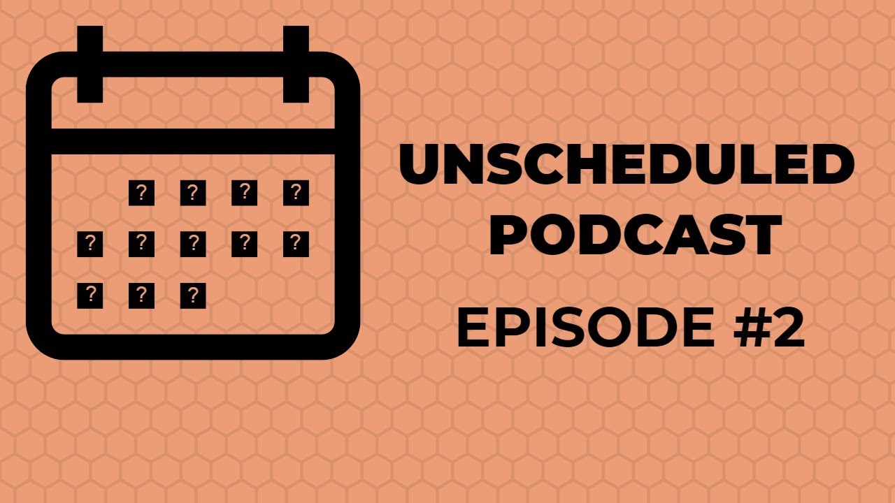 Unscheduled Episode 2 - YouTube