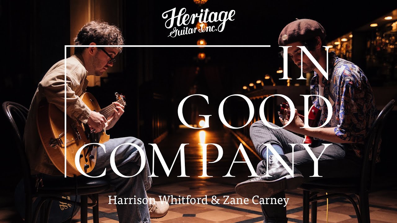 In Good Company with Harrison Whitford & Zane Carney | Heritage Guitars ...