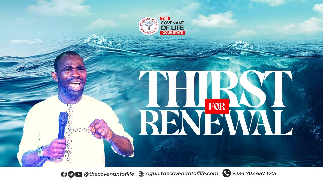 THIRST FOR RENEWAL || OLAMIDE OLADELE || THE COVENANT OF LIFE, OGUN ...
