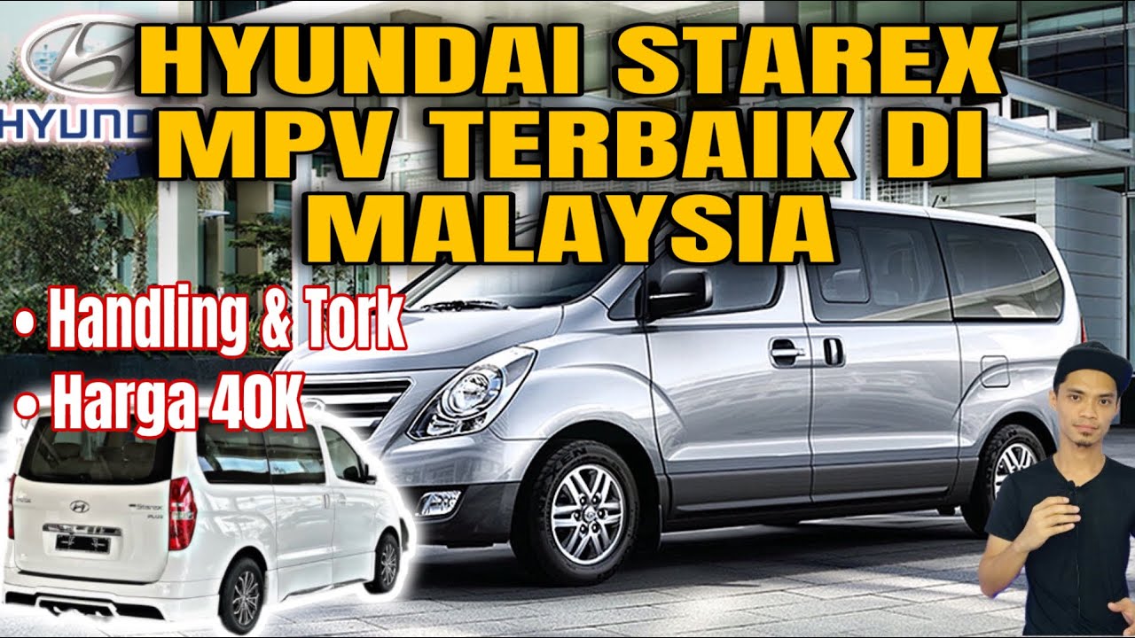 HYUNDAI STAREX MPV TERBAIK DI-MALAYSIA | HARGA 40K - YouTube