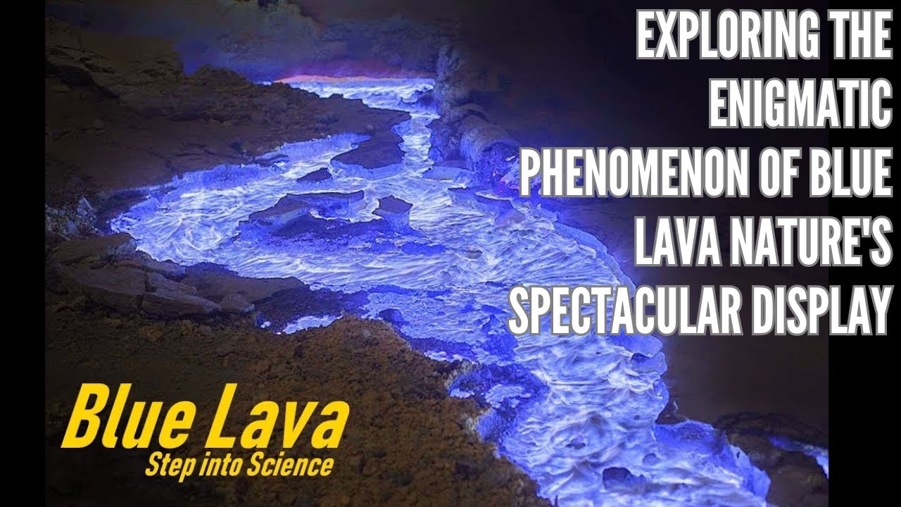 Exploring the Enigmatic Phenomenon of Blue Lava Nature's Spectacular ...