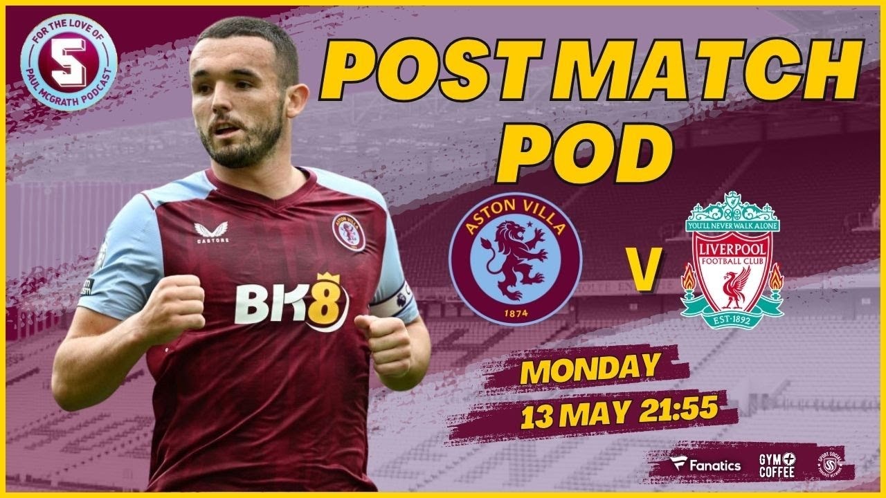LIVE | FINAL WHISTLE POD | ASTON VILLA vs LIVERPOOL - YouTube