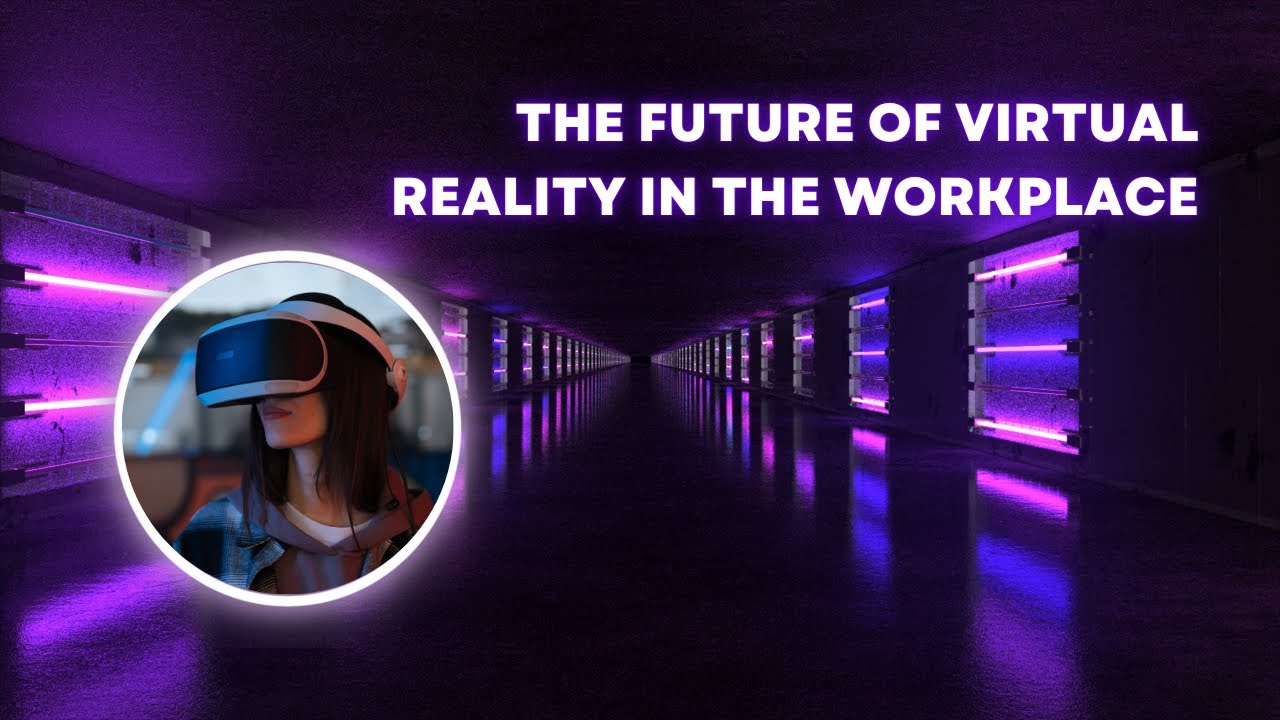 The future of virtual reality in the workplace - YouTube