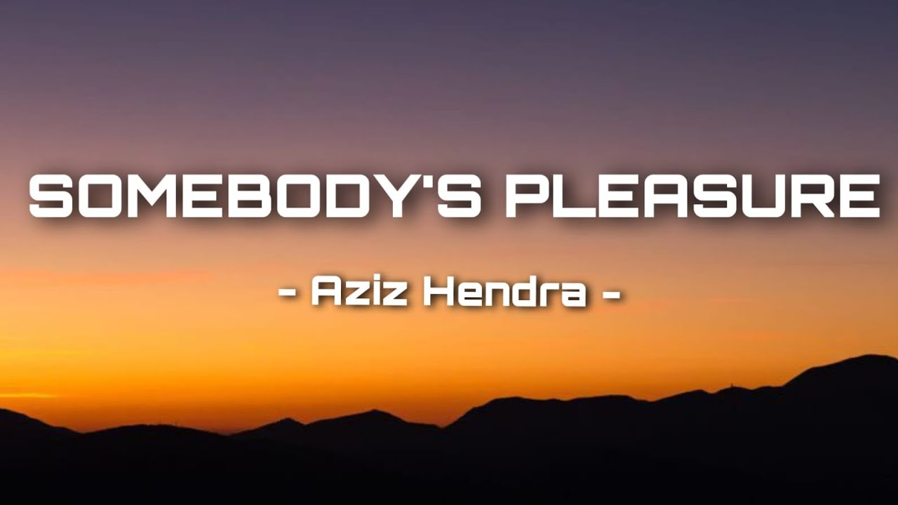 Aziz Hendra - Somebody's Pleasure (Lyrics + Slowed) - YouTube