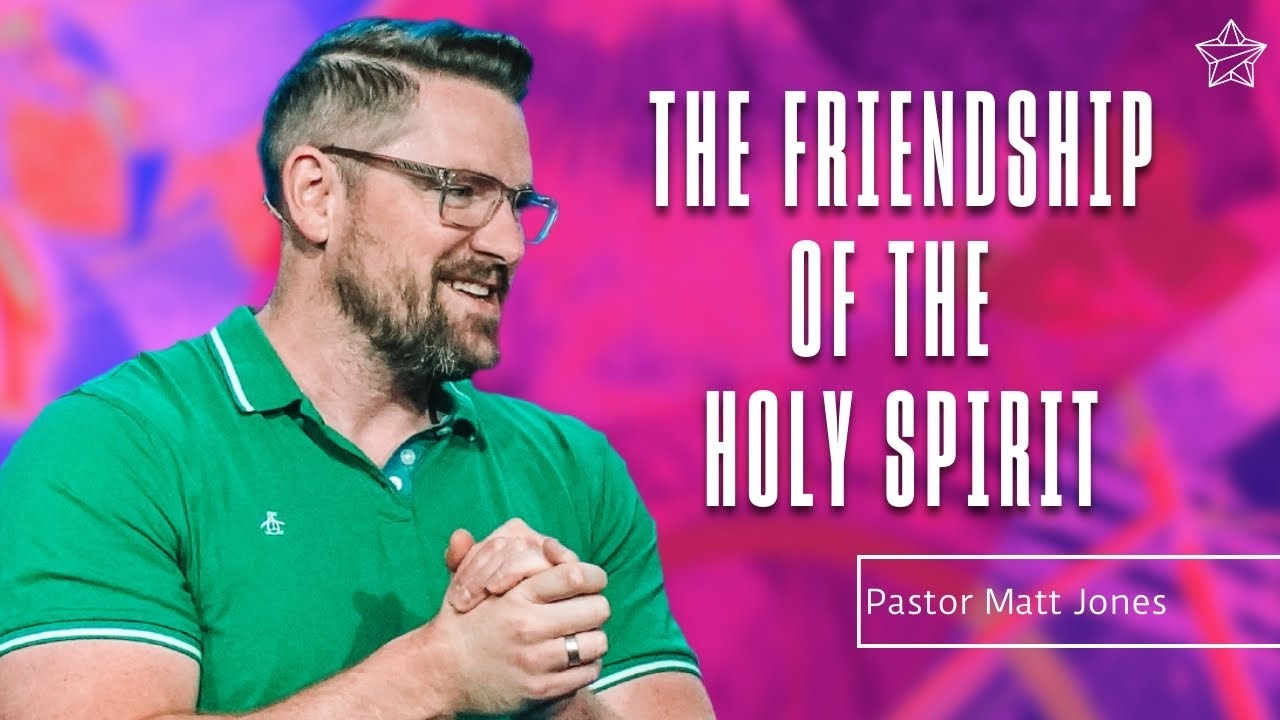 The Friendship of the Holy Spirit // Pastor Matt Jones - YouTube